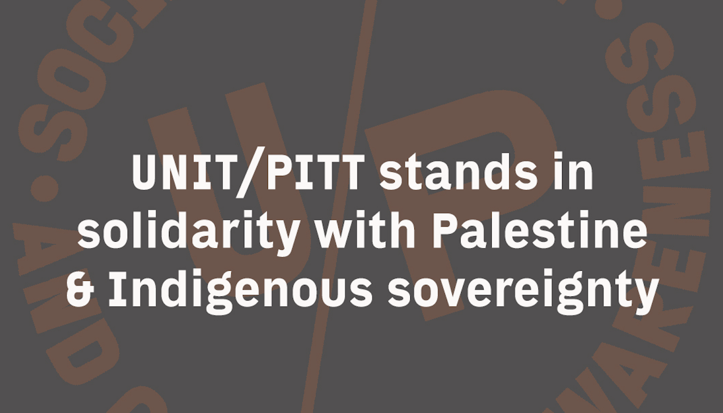 Solidarity with Palestine & Indigenous sovereignty - UNIT/PITT